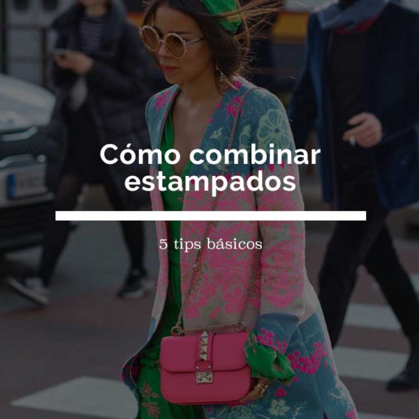 Cómo combinar estampados, los 5 tips que necesitas